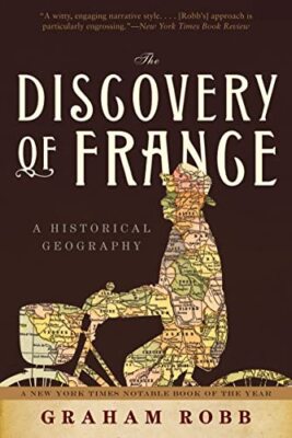 The Discovery of France A Historical ..., Robb, Graham 9780393333640| eBay