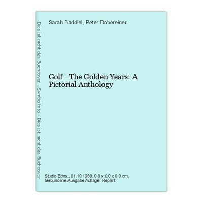 Golf - The Golden Years: A Pictorial Anthology Baddiel, Sarah und Peter ...