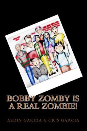 Bobby Zomby Is a Real Zombie! by Ethaneal Garcia and Cristopher Garcia ...