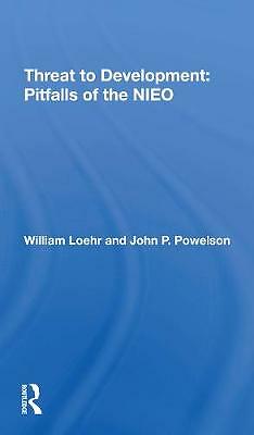 Threat To Development: Pitfalls Of The Nieo by John P Powelson, William ...