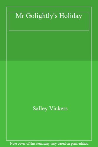 Mr Golightly's Holiday By Salley Vickers. 9780754093534 | eBay