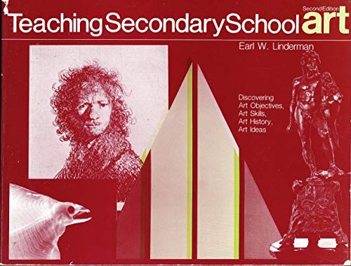 TEACHING SECONDARY SCHOOL ART: DISCOVERING ART OBJECTIVES, By Earl W ...