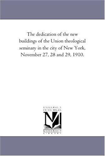 Dedication of the New Buildings of the Union Theological Seminary in ...