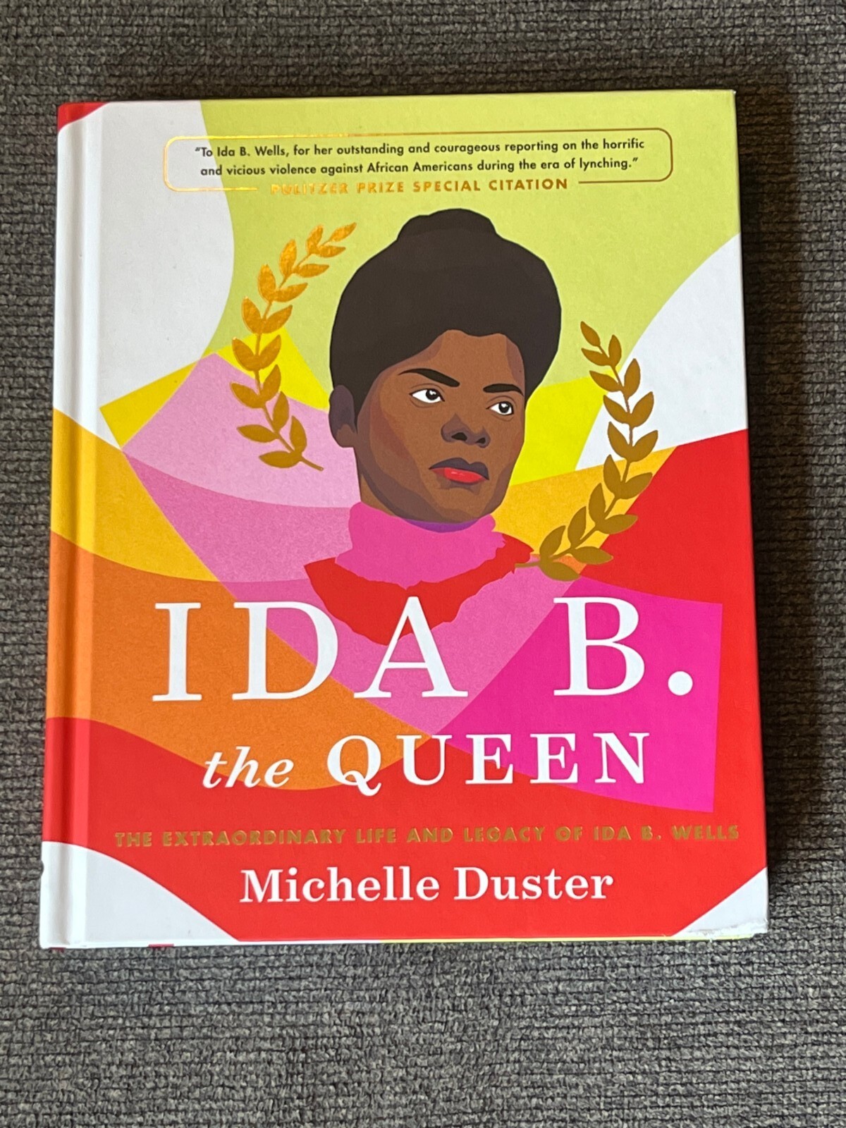 Ida B. the Queen : The Extraordinary Life and Legacy of Ida B. Wells by ...