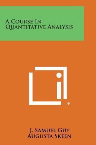 Course in Quantitative Analysis by J. Samuel Guy and Augusta Skeen ...