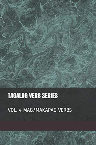 Tagalog Verb Series: MAG/MAKAPAG Verbs: Volume 4 9781514645758 Free ...