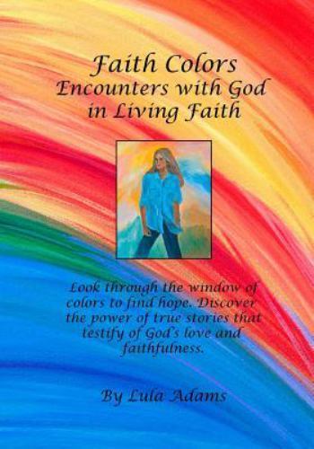 Faith Colors: Encounters With God in Living Faith 9781499661132| eBay