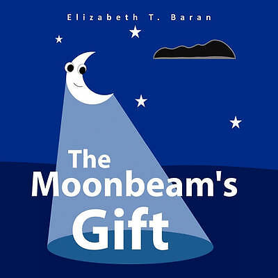 The Moonbeam's Gift by Elizabeth T Baran (Paperback, 2010) for sale ...