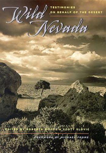 Wild Nevada: Testimonies on Behalf of the Desert by Roberta Moore ...