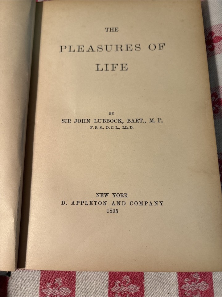 The Pleasures Of Life Antique Book 1895 Sir John Lubbock, Bart., M.P ...
