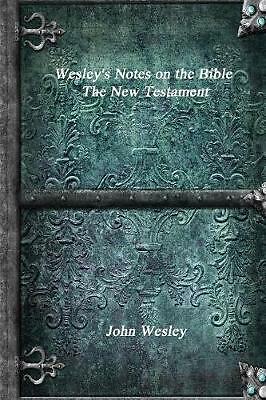 Wesley's Notes on the Bible - the New Testament by John Wesley (2017 ...