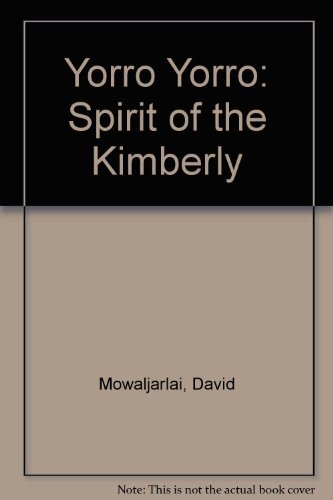 Yorro Yorro: Spirit of the Kimberly By David Mowaljarlai, Jutta | eBay