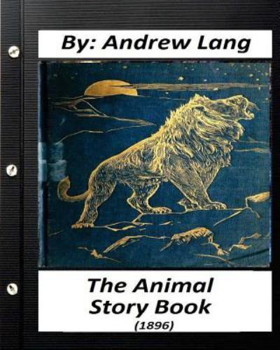 Animal Story Book (1896) by Andrew Lang (Children's Classics ...