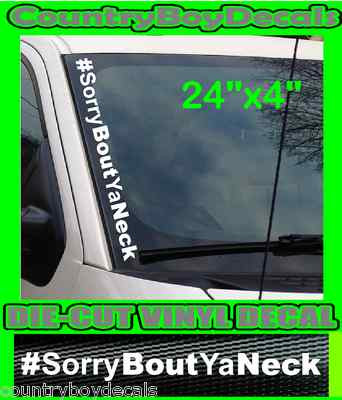 # Sorry Bout Your Neck VERTICAL Windshield Vinyl Decal Sticker Panty ...