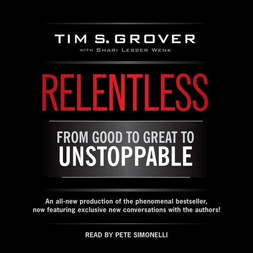 Relentless: From Good to Great to Unstoppable (The Tim Grover Win ...