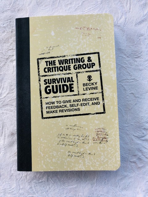 The Writing and Critique Group Survival Guide : How to Make Revisions ...