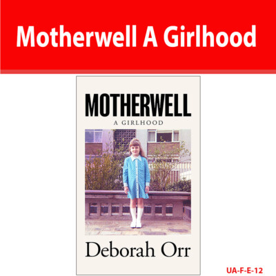 Motherwell A Girlhood by Deborah Orr History of Scotland Hardback NEW ...