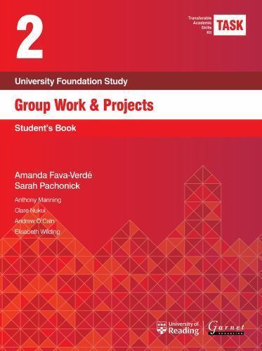 Transferable Academic Skills Kit (TASK) 2015 Edition Ser.: TASK 2 Group Work and Projects (2015 ...