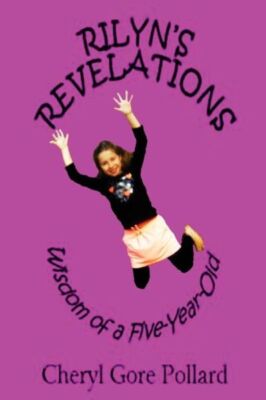 Rilyn's Revelations Wisdom Of A Five-Year Old 9781511569446| eBay