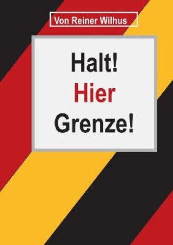 Halt! Hier Grenze! [German] by Wilhus, Reiner 9783750414747 | eBay