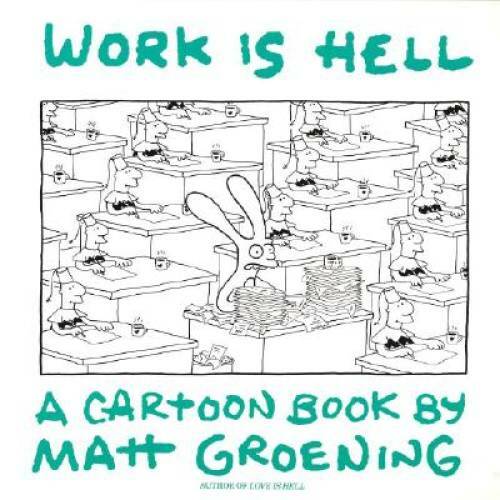 Work Is Hell - Paperback By Groening, Matt - GOOD 9780394748641| eBay