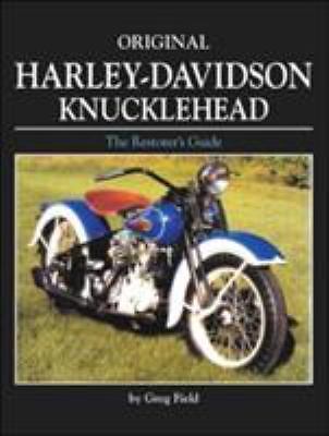 Original Harley-Davidson Knucklehead : The Restorer's Guide by Greg ...