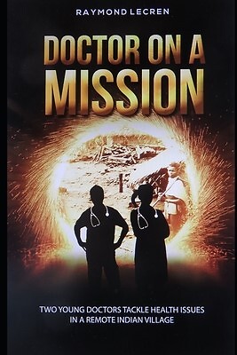 Doctor on Mission Two young doctors tackle health issues in by Lecren ...