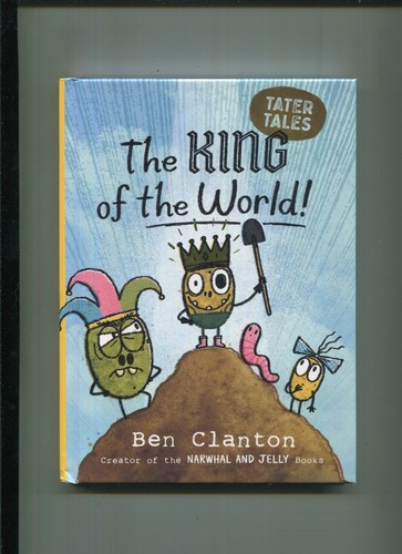 TATER TALES: THE KING OF THE WORLD HARDCOVER by BEN CLANTON - 2024 ...