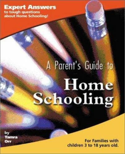 Parent's Guide Ser.: A Parent's Guide to Home Schooling by Tamra Orr ...
