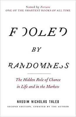 Fooled by Randomness: The Hidden Role of Chance in Life and in the ...