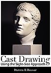 Cast Drawing Using the Sight-Size Approach by Darren R. Rousar (2007 ...