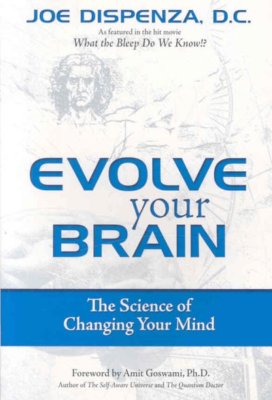 Evolve Your Brain : The Science of Changing Your Mind, Paperback by ...
