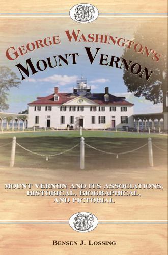 George Washington's Mount Vernon : Mount Vernon and Its Associations ...