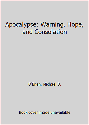 Apocalypse: Warning, Hope, and Consolation by Michael D. O'Brien | eBay
