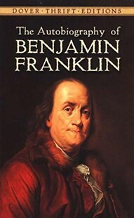 The Autobiography of Benjamin Franklin: Dover Thrift Editions ...