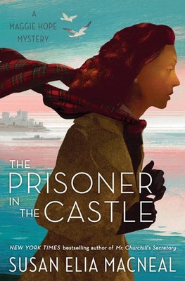 The Prisoner in the Castle: A Maggie Hope Mystery by MacNeal ...