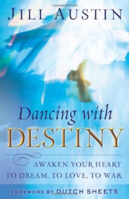 Dancing with Destiny: Awaken Your Hear..., Austin, Jill 9780800794255| eBay