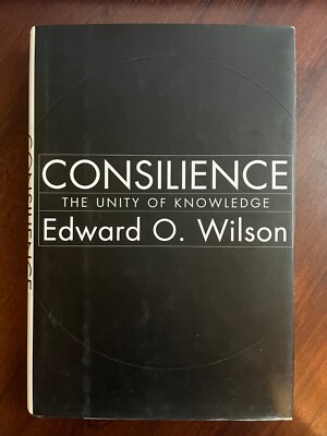 Consilience : The Unity of Knowledge by Edward O. Wilson (1998 ...