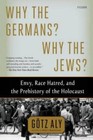 Why the Germans Why the Jews: Envy, Race Hatred, and the Prehistory of ...