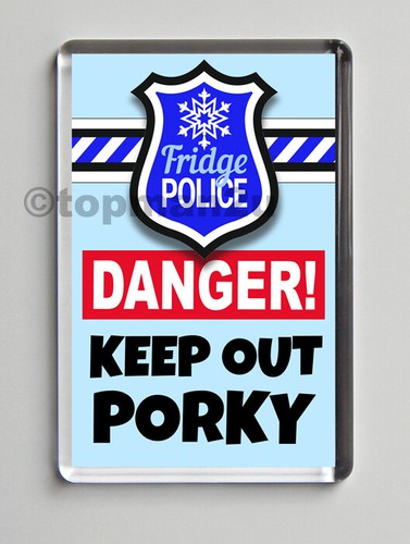 New, Quality Fridge Magnet, FRIDGE POLICE - DANGER! KEEP OUT PORKY ...