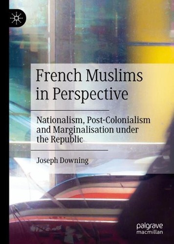 French Muslims in Perspective: Nationalism, Post-Colonialism and ...
