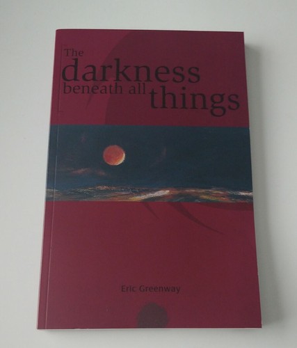 The Darkness Beneath All Things by Eric Greenway (2005, Trade Paperback ...