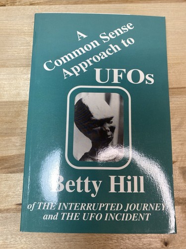 Common Sense Approach to U. F. O.'s by Betty Hill (1995, 1st, SIGNED ...