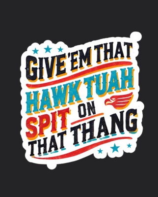 Hawk Tuah vinyl sticker funny car window spit on that thang thing! Tik ...