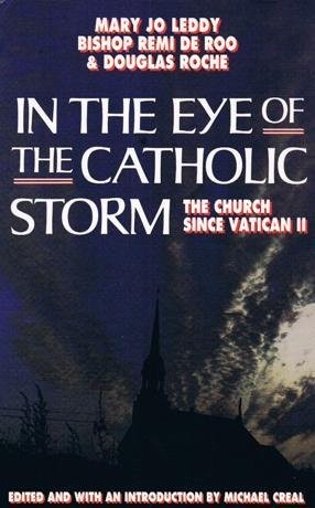 IN THE EYE OF THE CATHOLIC STORM: THE CHURCH SINCE VATICAN By Mary Jo ...