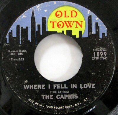 The CAPRIS 45 Where I Fell In Love / Some People Think OLD TOWN doowop ...