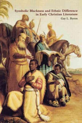 Symbolic Blackness and Ethnic Difference in Early Christian Literature ...