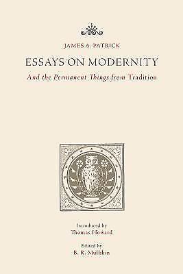 Essays on Modernity : And the Permanent Things from Tradition by James ...