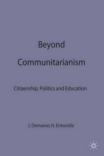 Beyond Communitarianism: Citizenship, Politics and Education by J ...
