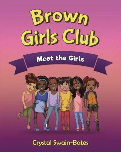 Brown Girls Club: Meet the Girls - Paperback By Swain-Bates, Crystal ...